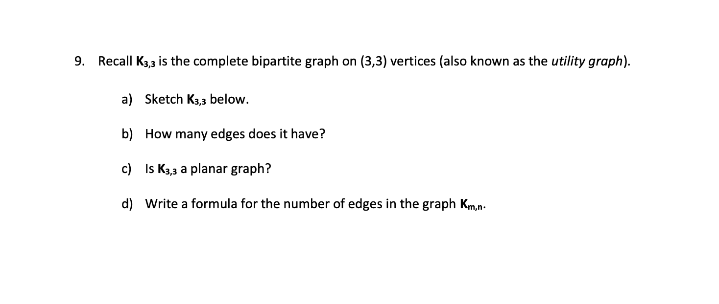 Solved 9. Recall K3,3 is the complete bipartite graph on | Chegg.com
