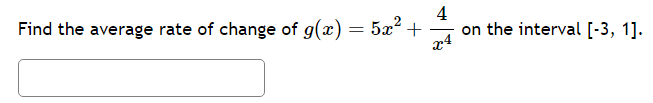 Solved Find the average rate of change of g(x)=5x2+x44 on | Chegg.com