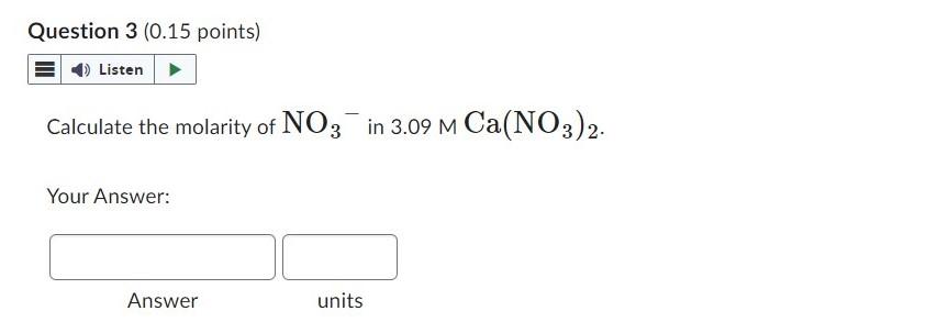 Solved Calculate the molarity of NO3−in 3.09MCa(NO3)2. Your | Chegg.com