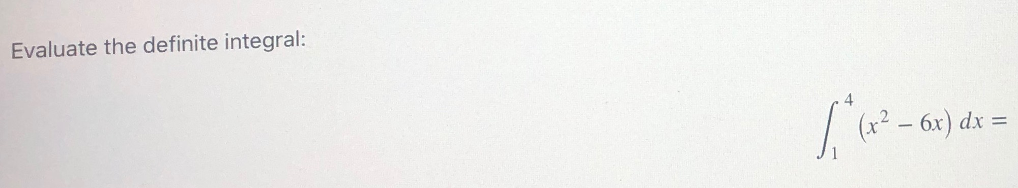 Solved Evaluate the definite integral: (x2 – 6x) dx = | Chegg.com