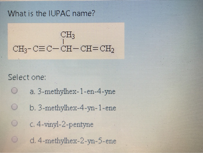 Solved What is the IUPAC name? CH3 C-CH-CH-CH2 CH3-C Select | Chegg.com