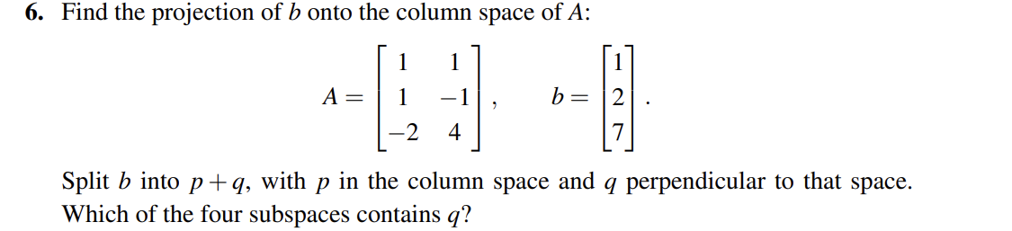 Solved 6. Find the projection of b onto the column space of | Chegg.com