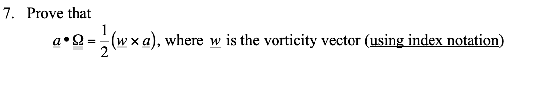 Solved 7. Prove that a∙Ω=21(w×a), where w is the vorticity | Chegg.com