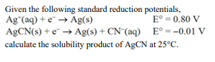 Solved Given the following standard reduction potentials, Ag | Chegg.com