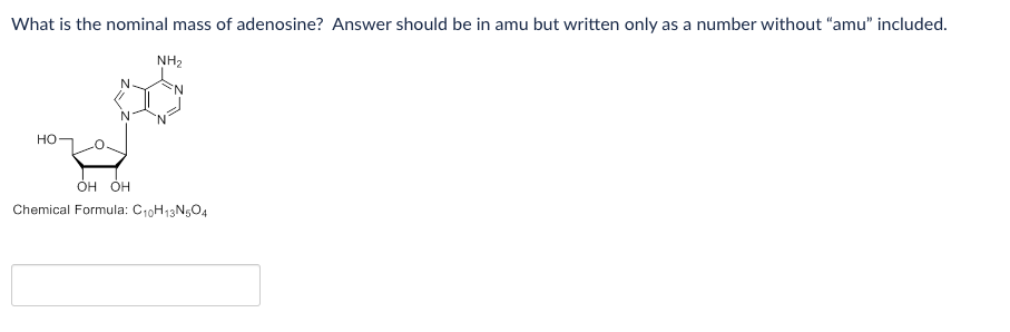 Solved What is the nominal mass of adenosine? Answer should | Chegg.com