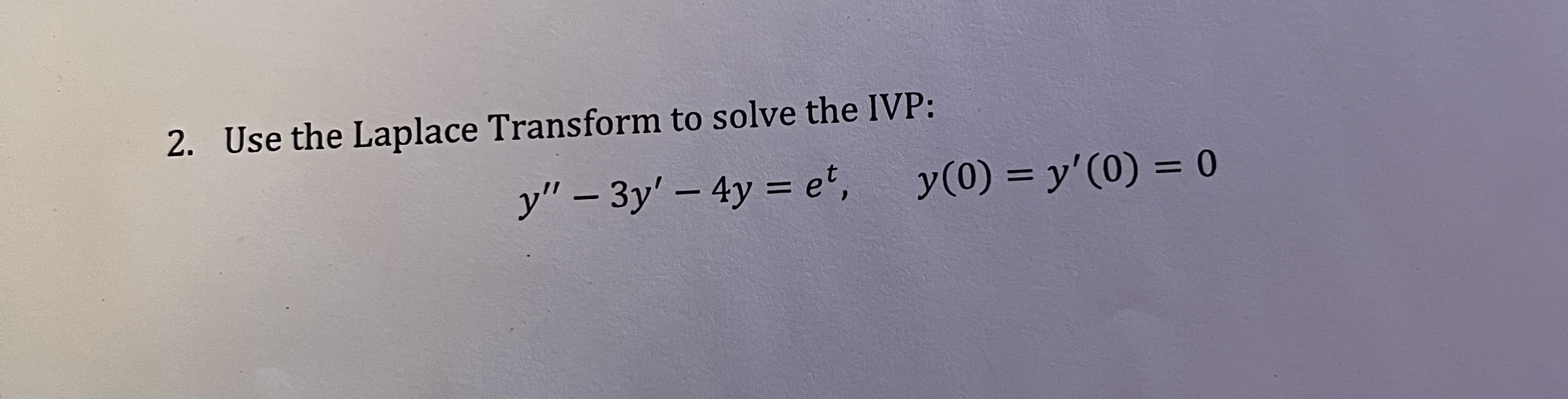 Solved 2. Use the Laplace Transform to solve the IVP: | Chegg.com
