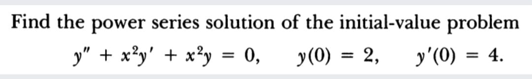 Solved Find the power series solution of the initial-value | Chegg.com