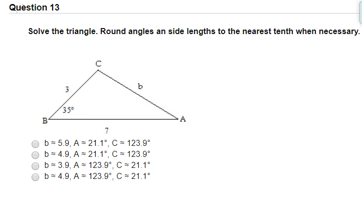 Solved Question 13 Solve the triangle. Round angles an side | Chegg.com
