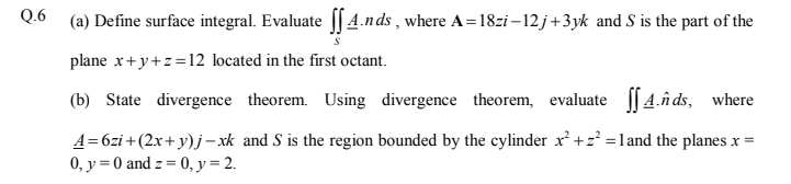 Solved Q.6 (a) Define surface integral. Evaluate ſſ 4.nds , | Chegg.com