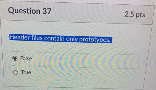 Solved Question 37 2.5 pts Header files contain only | Chegg.com