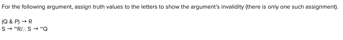 Solved For the following argument, assign truth values to | Chegg.com