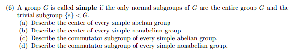 Solved (6) A group G is called simple if the only normal | Chegg.com