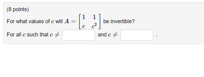 Solved (8 points) For what values of c will A=[1c1c2] be | Chegg.com