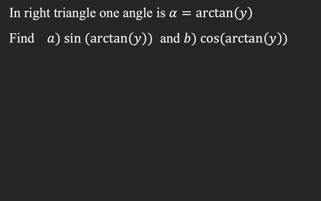 Solved In right triangle one angle is α=arctan(y) Find a) | Chegg.com