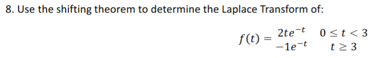 Solved 8. Use the shifting theorem to determine the Laplace | Chegg.com