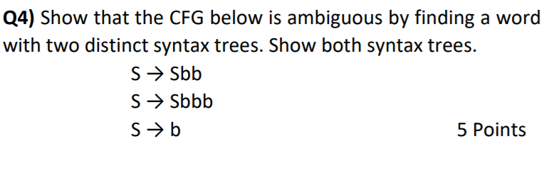 Solved Q4) Show that the CFG below is ambiguous by finding a | Chegg.com