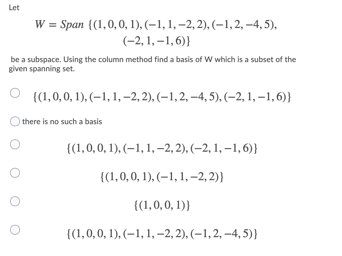Solved Let W = Span {(1,0,0,1), (-1,1, -2,2), (-1,2, -4,5), | Chegg.com