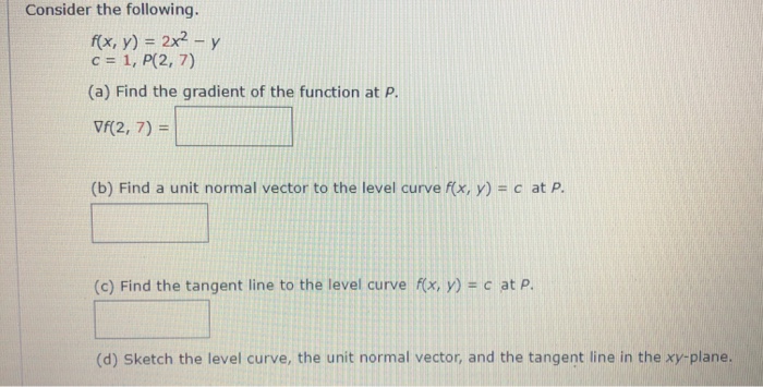 Solved Consider the following. f(x, y) 2x2-y c = 1, P(2,7) | Chegg.com