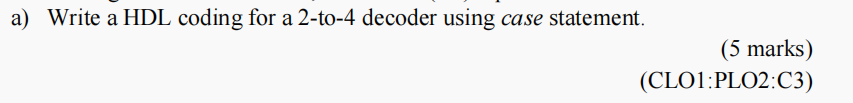Solved A Write A Hdl Coding For A 2 To 4 Decoder Using Case 3789