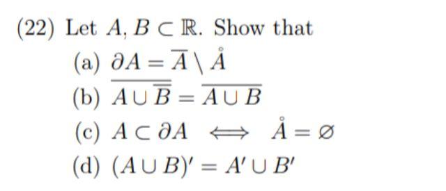 Solved (22) Let A, B CR. Show that (a) aA = A À (b) AUB=AUB | Chegg.com