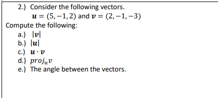 Solved 2.) Consider the following vectors. u=(5,−1,2) and | Chegg.com