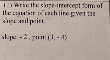 Solved 11) Write the slope-intercept form of the equation of | Chegg.com