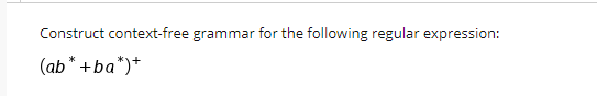 Solved Construct context-free grammar for the following | Chegg.com