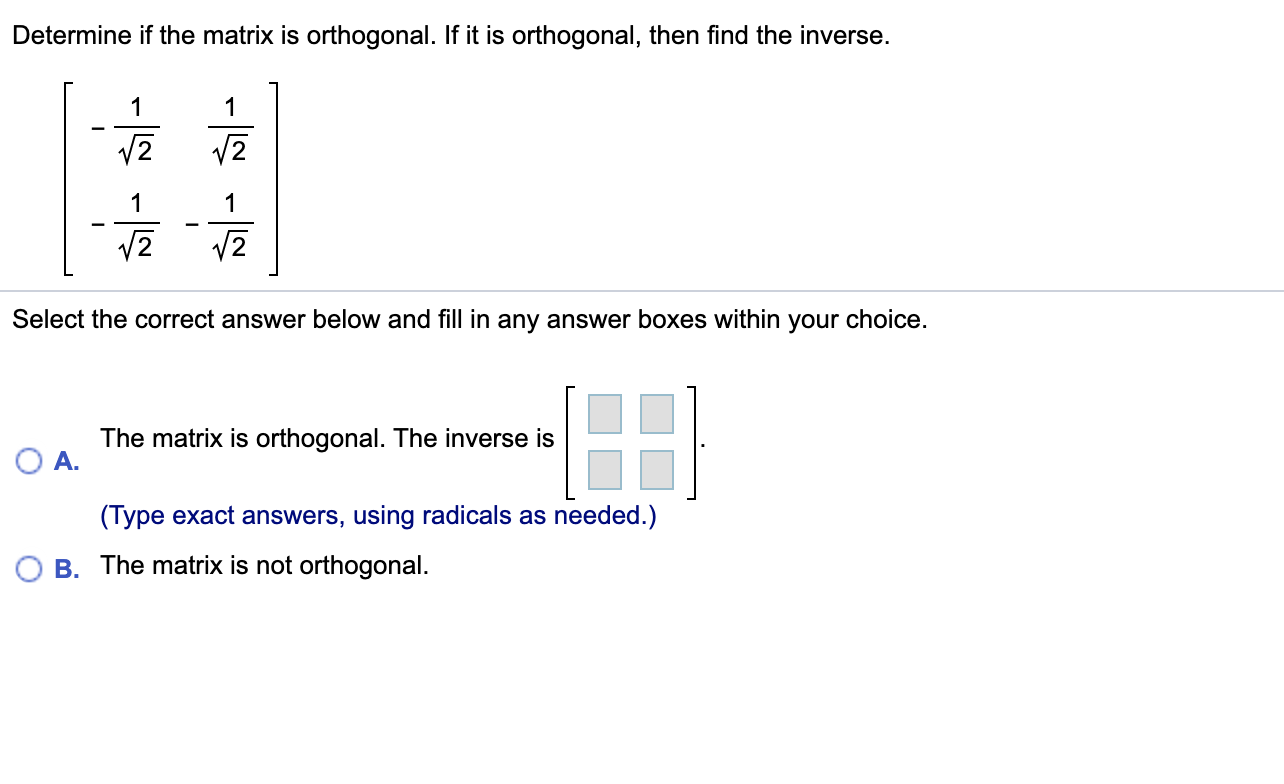 Solved Determine if the matrix is orthogonal. If it is | Chegg.com