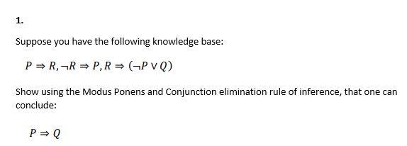 Solved 1. Suppose you have the following knowledge base: | Chegg.com
