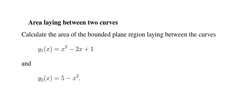 Solved Need help with the following Area between 2 curves | Chegg.com