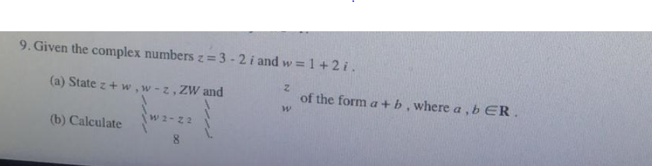 Solved 9. Given the complex numbers z = 3 - 2 i and w=1+2i. | Chegg.com