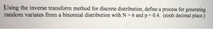 Solved Using the inverse transform method for discrete | Chegg.com