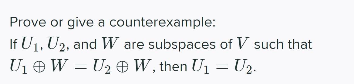 Solved Prove or give a counterexample: If U₁, U2, and W are | Chegg.com