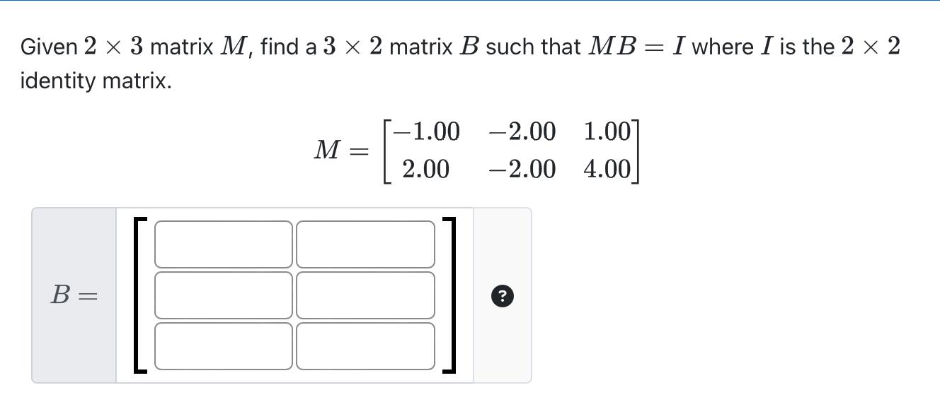 Solved Given 2×3 matrix M, find a 3×2 matrix B such that | Chegg.com