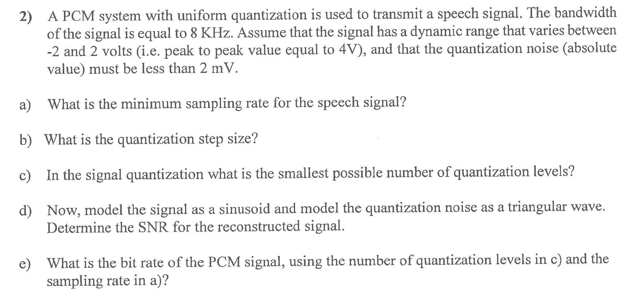 Solved 2) A PCM system with uniform quantization is used to | Chegg.com