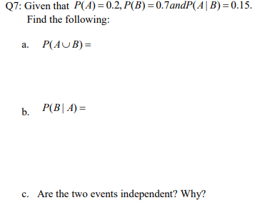 Solved Q7: Given that P(A)=0.2,P(B)=0.7 ﻿and | Chegg.com