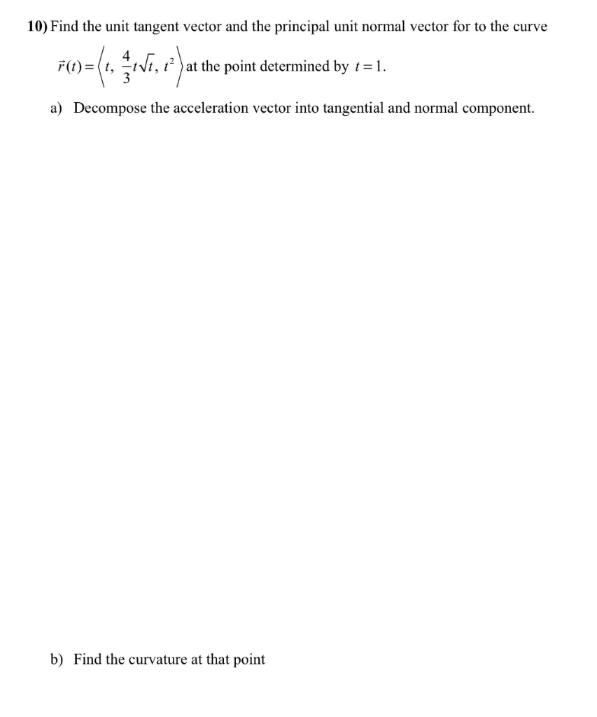 Solved 10) Find the unit tangent vector and the principal | Chegg.com