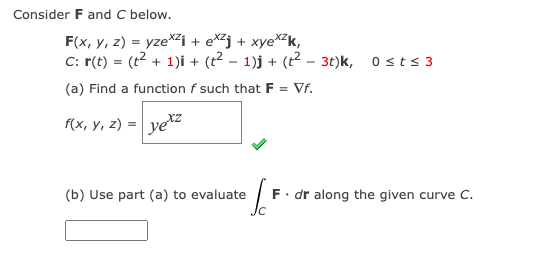 Solved Consider F and C below. F(x,y,z)=yzexzi+exzjj+xyexzk, | Chegg.com