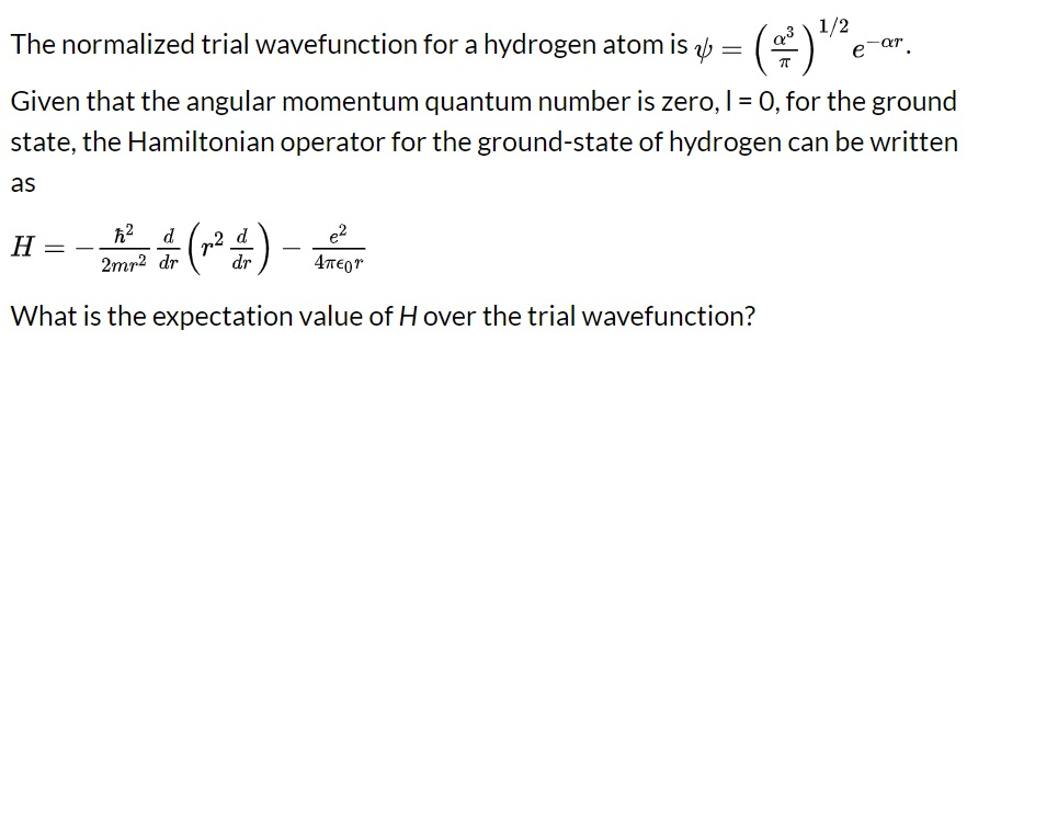 Solved The normalized trial wavefunction for a hydrogen atom | Chegg.com