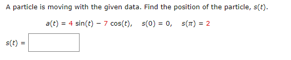 Solved A particle is moving with the given data. Find the | Chegg.com