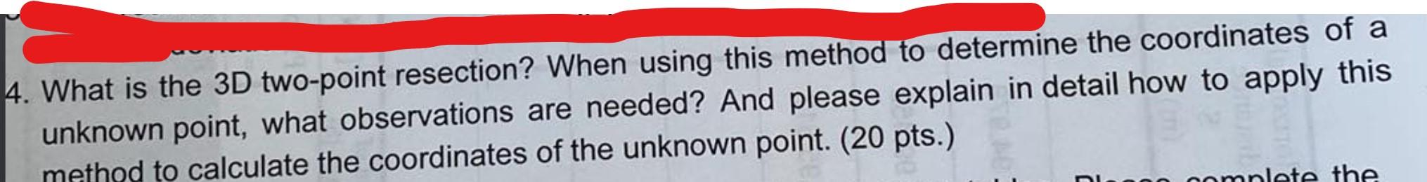 Solved 4. What is the 3D two-point resection? When using | Chegg.com
