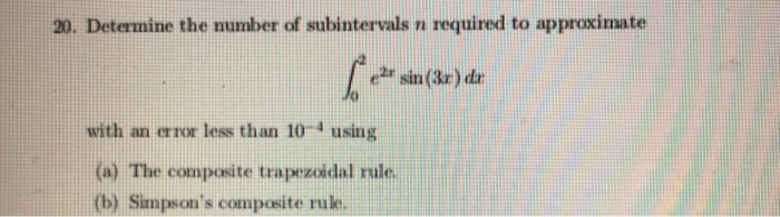 Solved 20. Determine the number of subintervals n required | Chegg.com