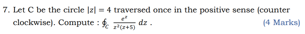 Solved 7. Let C be the circle [z| = 4 traversed once in the | Chegg.com