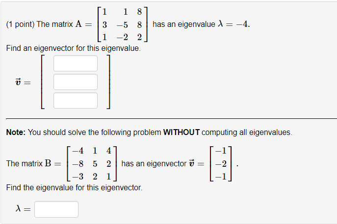 Solved has an eigenvalue = -4. 1 1 8 (1 point) The matrix A | Chegg.com