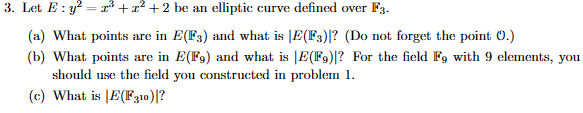 Solved 3. Let E:y2=x3+x2+2 be an elliptic curve defined over | Chegg.com