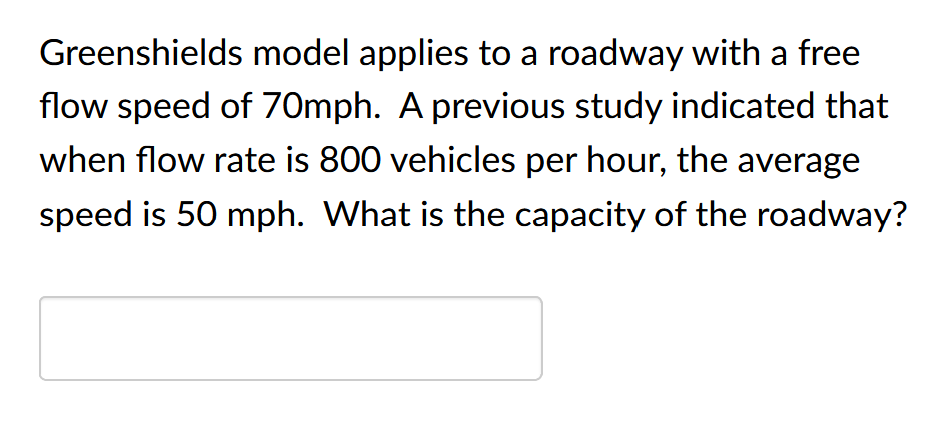 Solved Greenshields model applies to a roadway with a free | Chegg.com