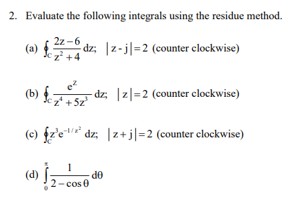 Solved 2. Evaluate the following integrals using the residue | Chegg.com