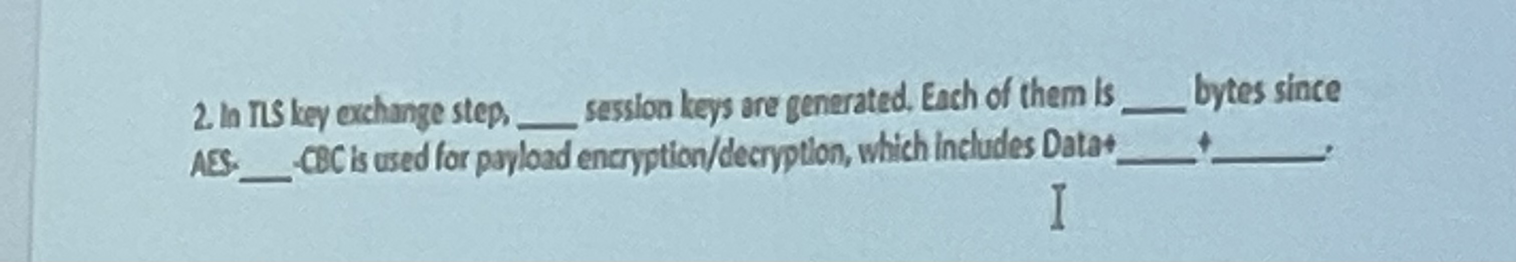 Solved 2. In Iis key exchange step, session keys are | Chegg.com