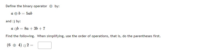 Solved Define the binary operator by: а Фb = 5ab and :) by: | Chegg.com