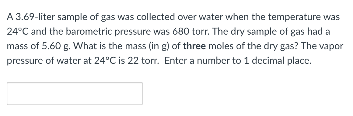Solved A 3.69-liter sample of gas was collected over water | Chegg.com